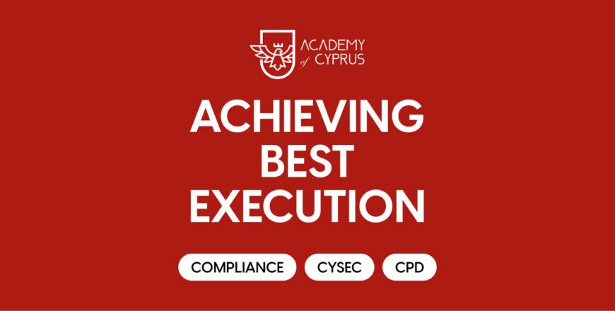 Achieving Best Execution - Academy of Cyprus